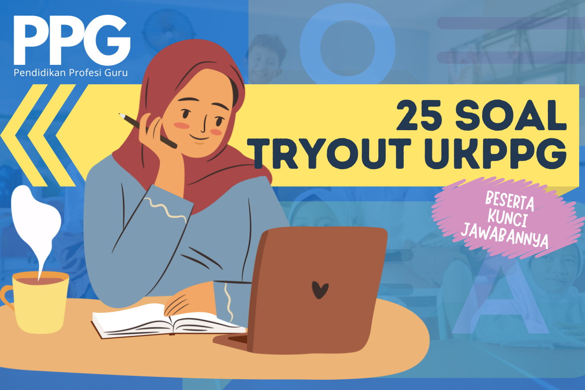 25 Contoh Soal Try Out UKPPPG Bagi Peserta PPG Guru Tertentu Tahap 2 Tahun 2025