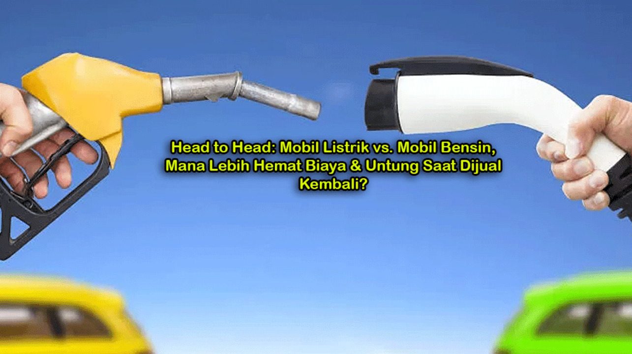 Head to Head: Mobil Listrik vs. Mobil Bensin, Mana Lebih Hemat Biaya ...