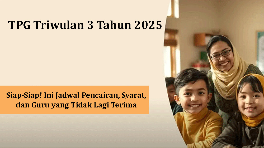 TPG Triwulan 3 Tahun 2025: Siap-Siap! Ini Jadwal Pencairan, Syarat, dan Guru yang Tidak Lagi Terima